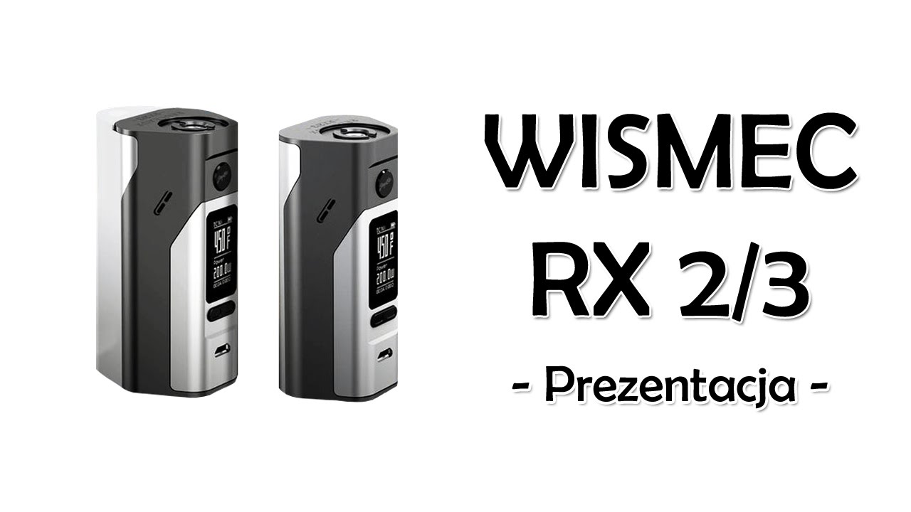Wismec RX 2/3 - NOWOŚĆ !! (Prezentacja i Porównanie) - YouTube