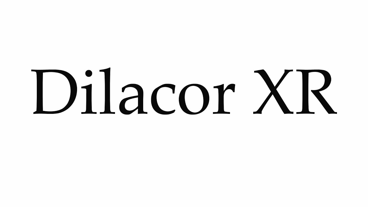 How to Pronounce Dilacor XR - YouTube