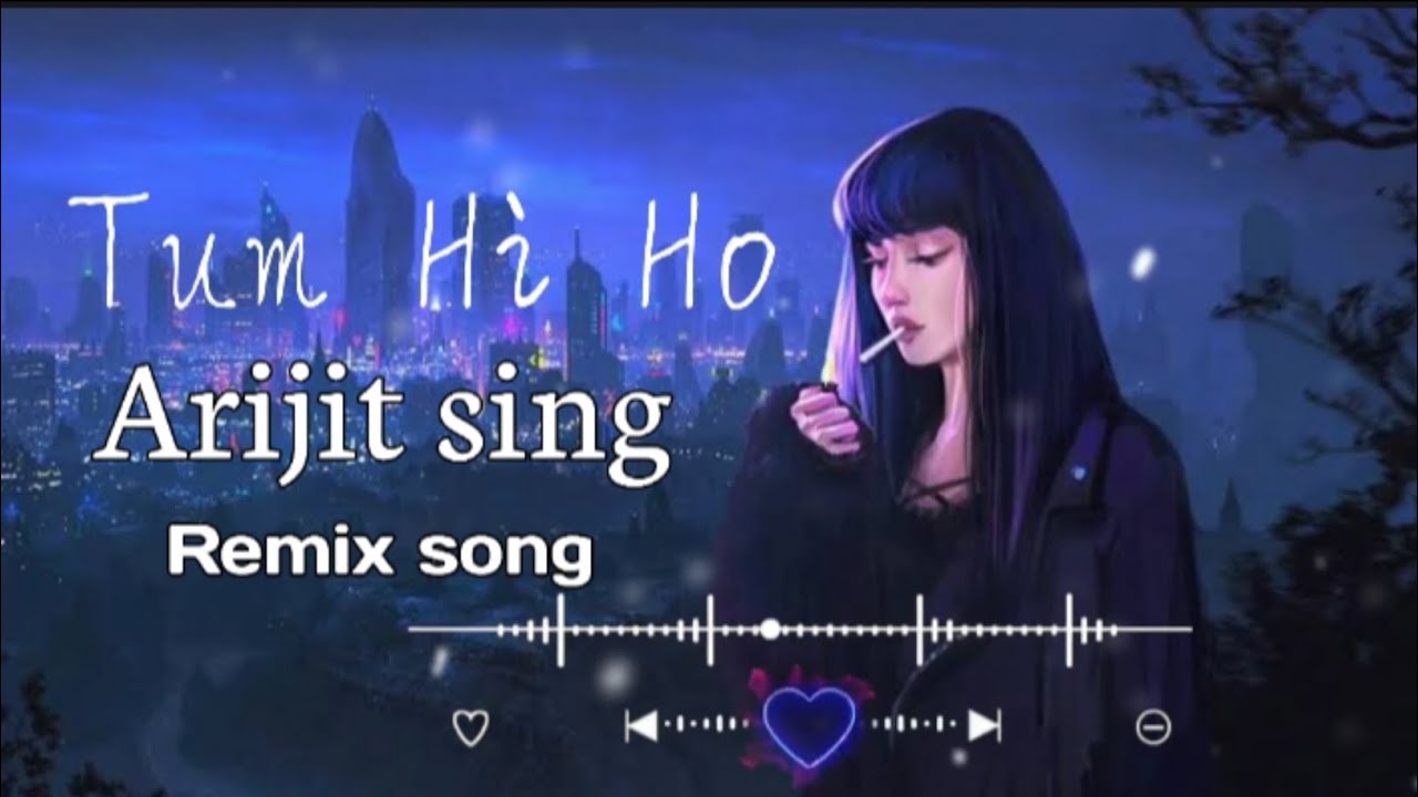 Hum Tere Bin Ab Reh Nahi Sakte šarijit Singh Remix Song š„ Arijit Singh
