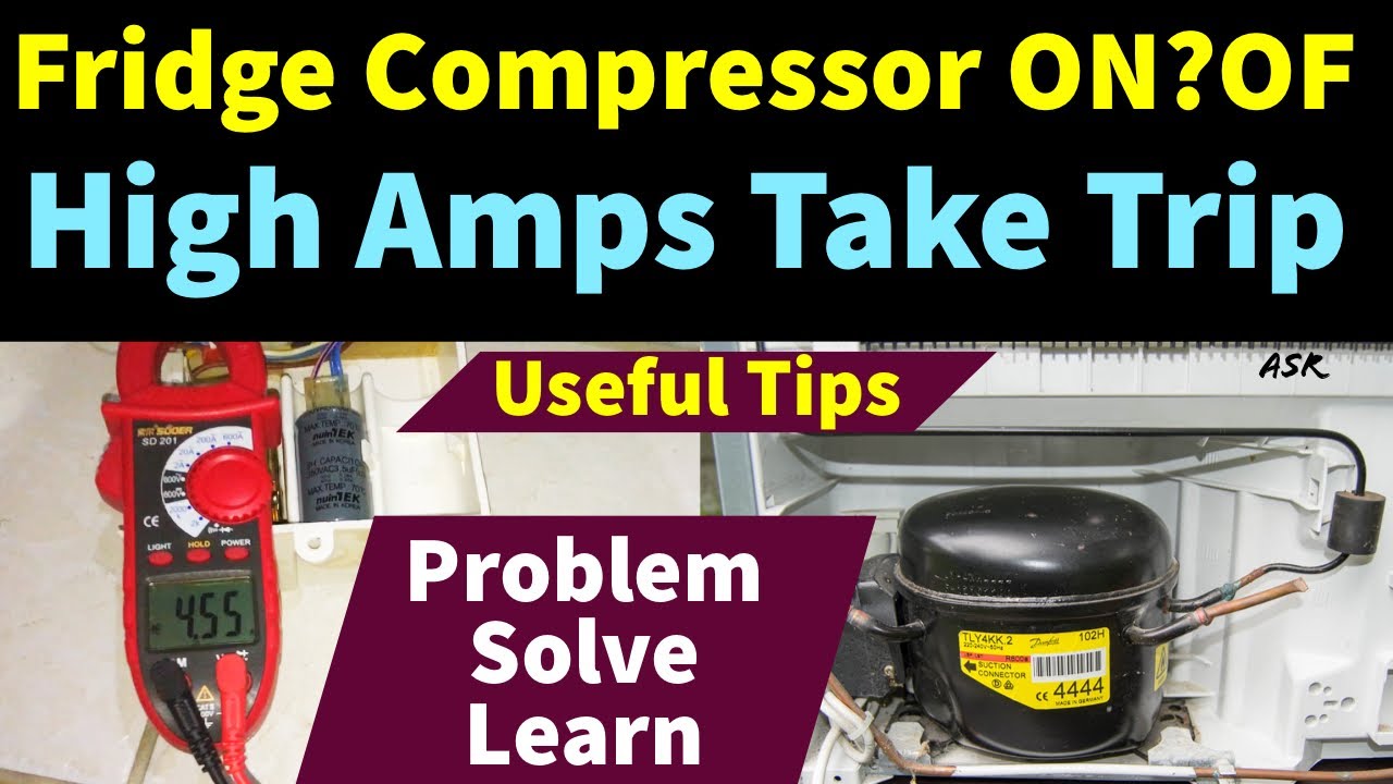 Fridge Compressor High ampere Compressor ON OFF overload trip Problem ...