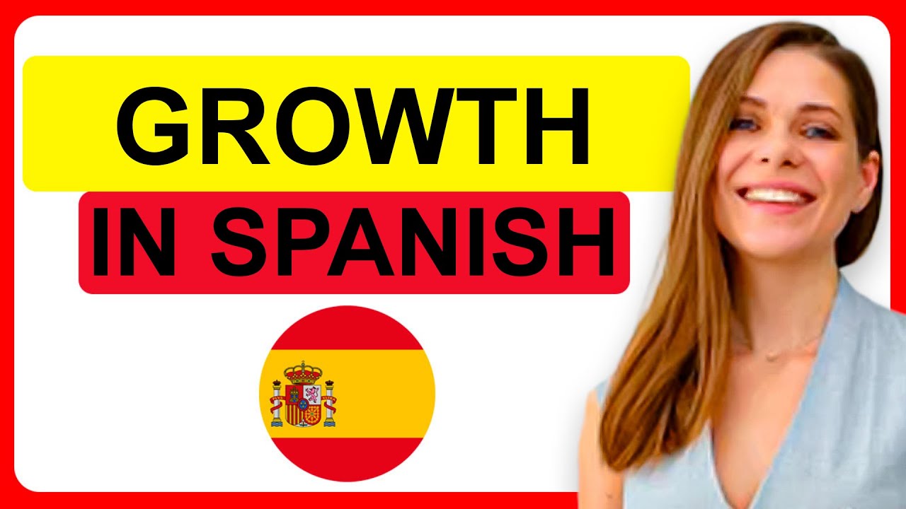 How to Say GROWTH in Spanish ️How to Write and Pronounce GROWTH in ...