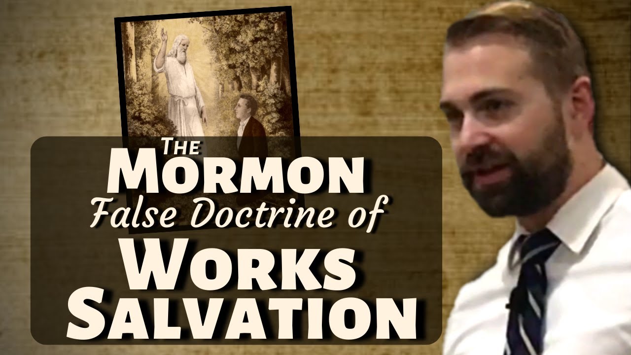 The False Doctrine of the Works Salvation in the LDS Church (Refuting ...