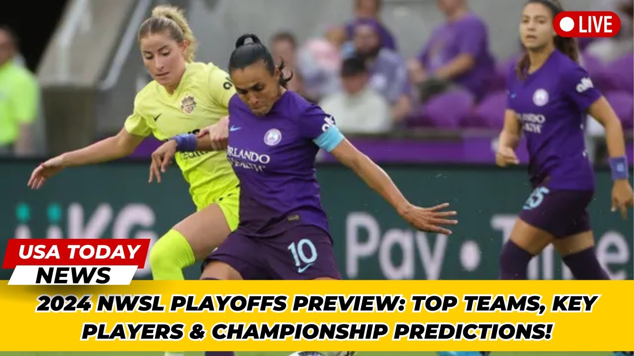2024 NWSL Playoffs Preview: Top Teams, Key Players & Championship ...