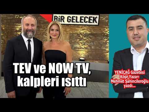 TEV ve NOW TV, kalpleri ısıttı-Mehmet Şahincileroğlu yazdı