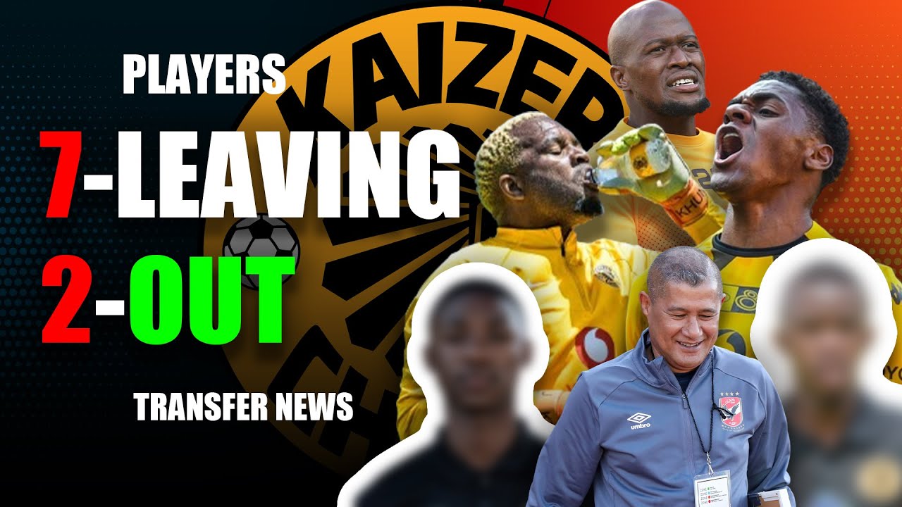 7 Kaizer Chiefs Players Leaving and 2 Out, Chiefs Latest News Updates ...