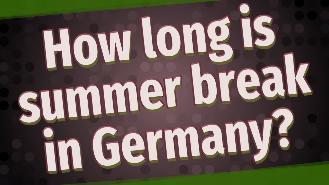 How Long Is Summer Break In Germany YouTube how-long-is-summer-break-in-germany-youtube