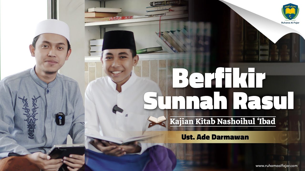 BERFIKIR SUNNAH RASUL - UST. ADE DARMAWAN (KAJIAN KITAB NASHOIHUL 'IBAD ...