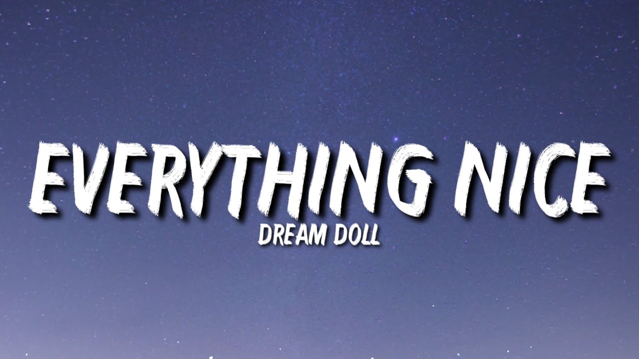 Dream Doll - Everything Nice (Lyrics) your jewelery is fake and your ...