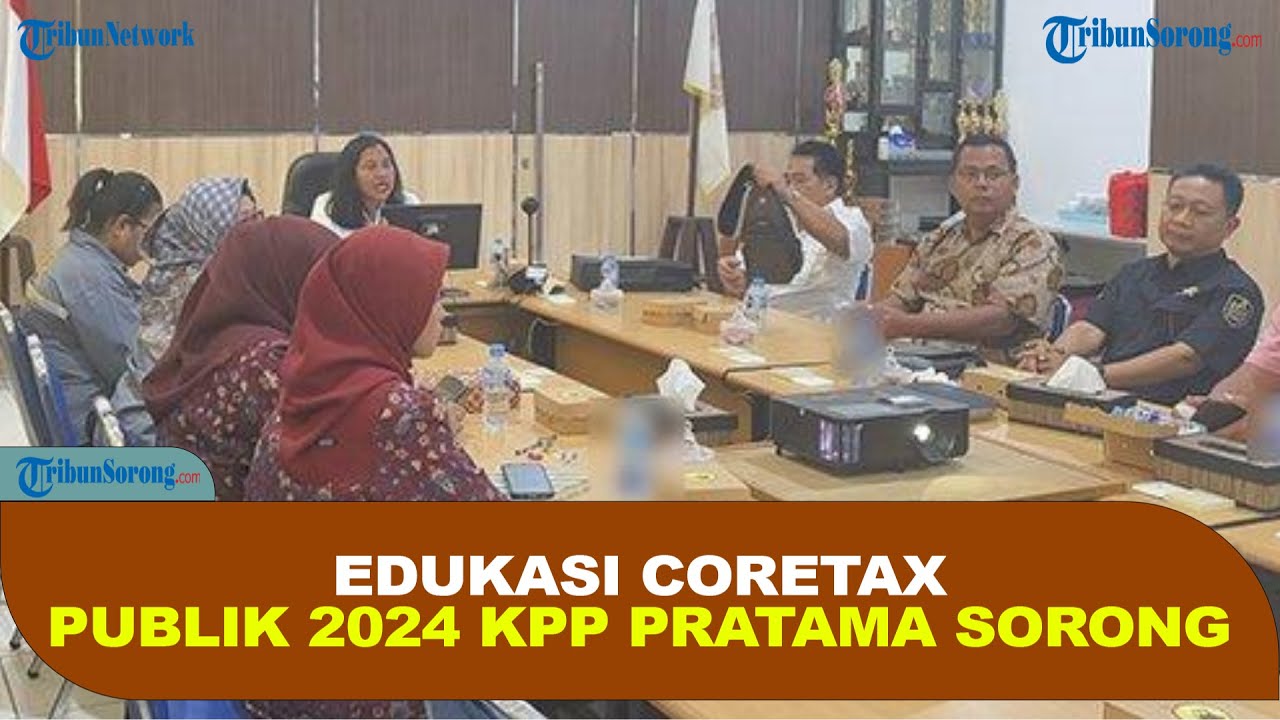 Forum Konsultasi Publik 2024 KPP Pratama Sorong, Layanan "Coretax ...