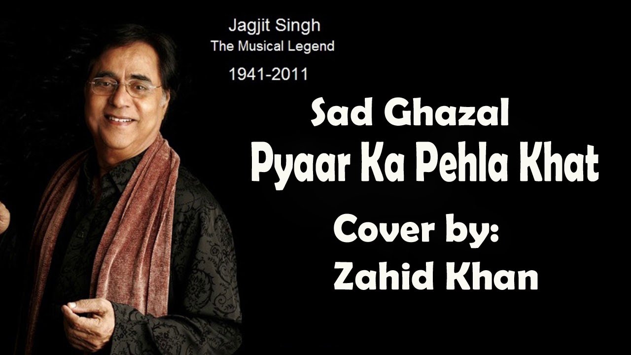 Ghazal Pyar Ka Pehla Khat by Zahid Khan | Pyaar Ka Pehla Khat Full ...