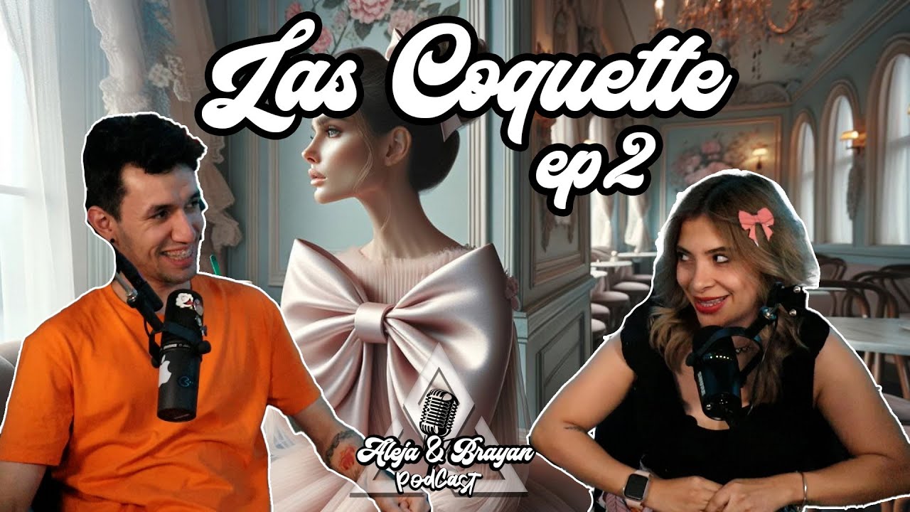 Las COQUETTE | cap 2 Aleja y Brayan Podcast - YouTube