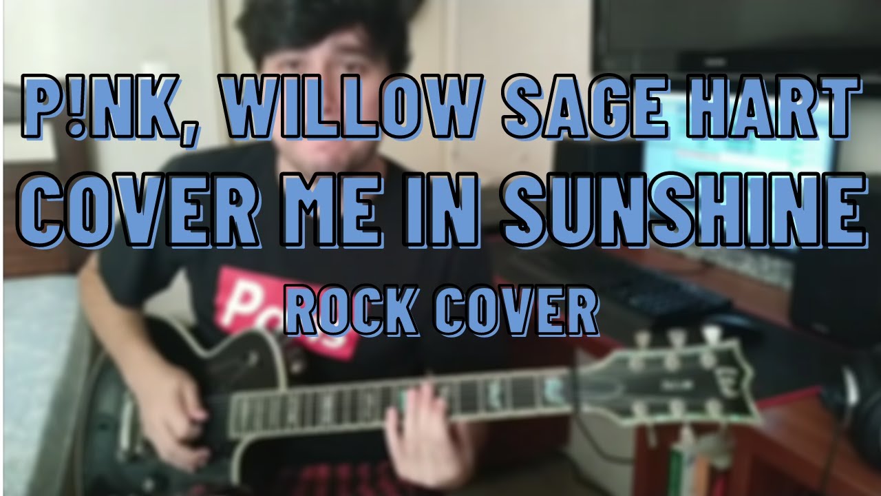 Cover Me In Sunshine - P!nk, Willow Sage Hart (Rock Cover) - YouTube