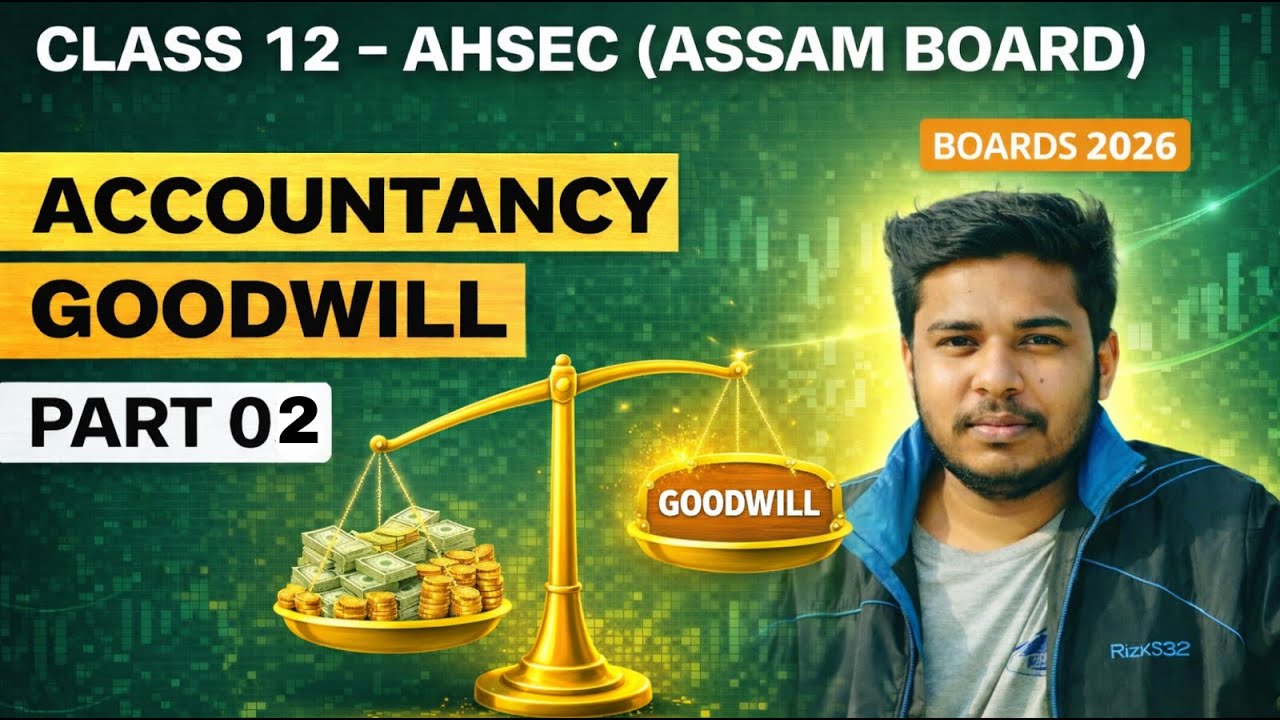 Class 12 Accountancy AHSEC | Unit 1 Goodwill Pt 2 | Avg Profit ...