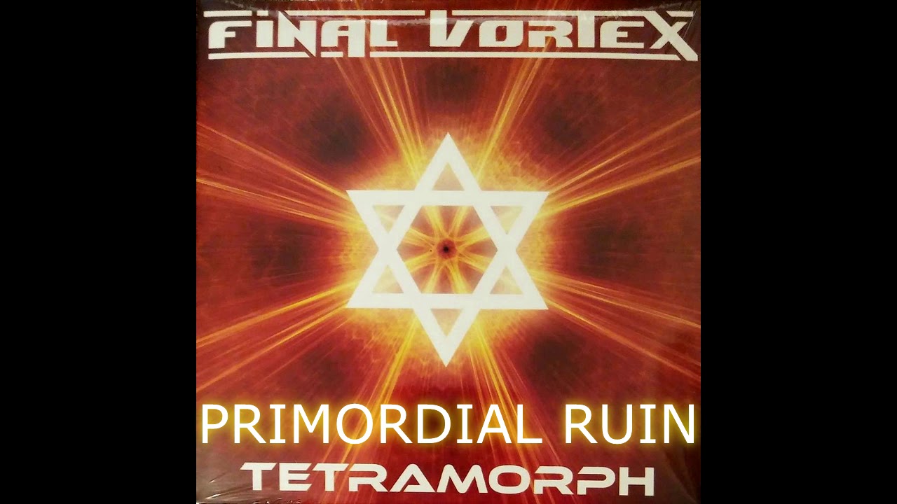 FINAL VORTEX- Primordial Ruin (FROM TETRAMORPH) - YouTube