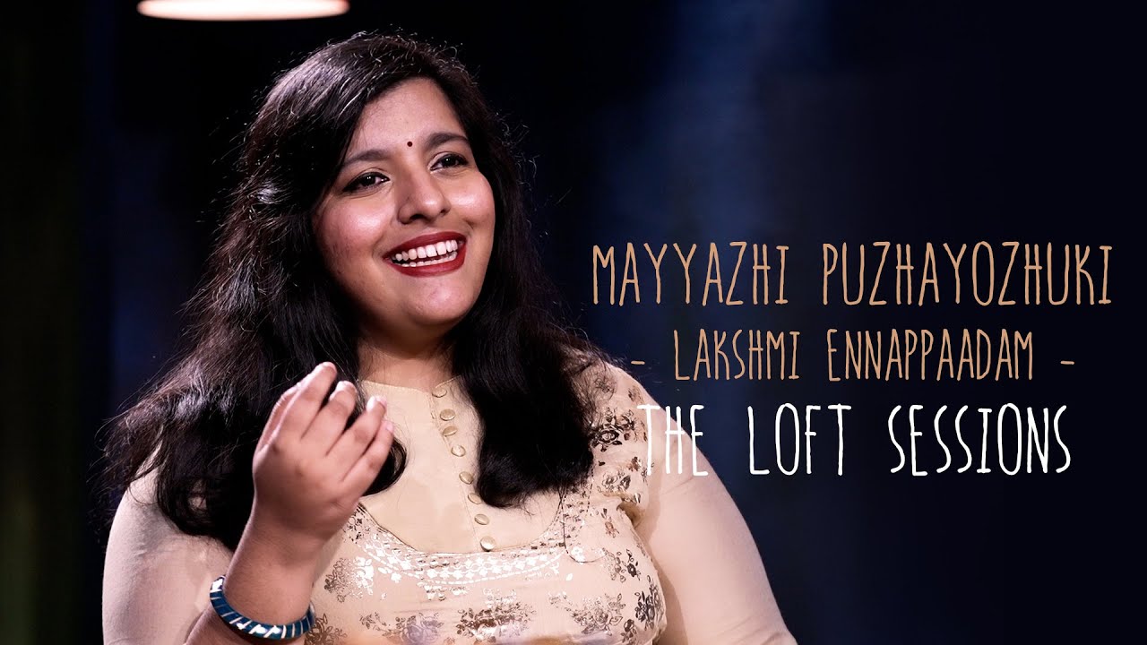 Mayyazhi Puzhayozhuki | Lakshmi Ennappaadam | The Loft Sessions ...