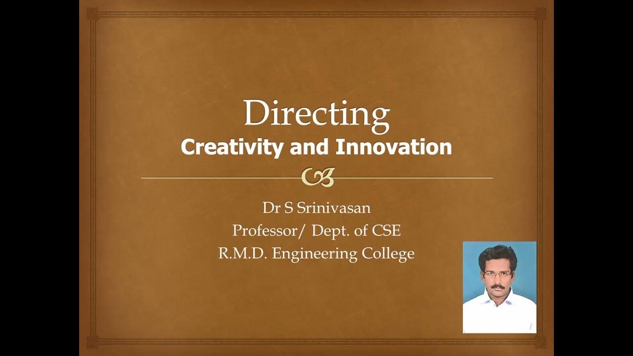 Directing Creativity and Innovation , Dr. S.Srinivasan, Professor/CSE, RMDEC - YouTube