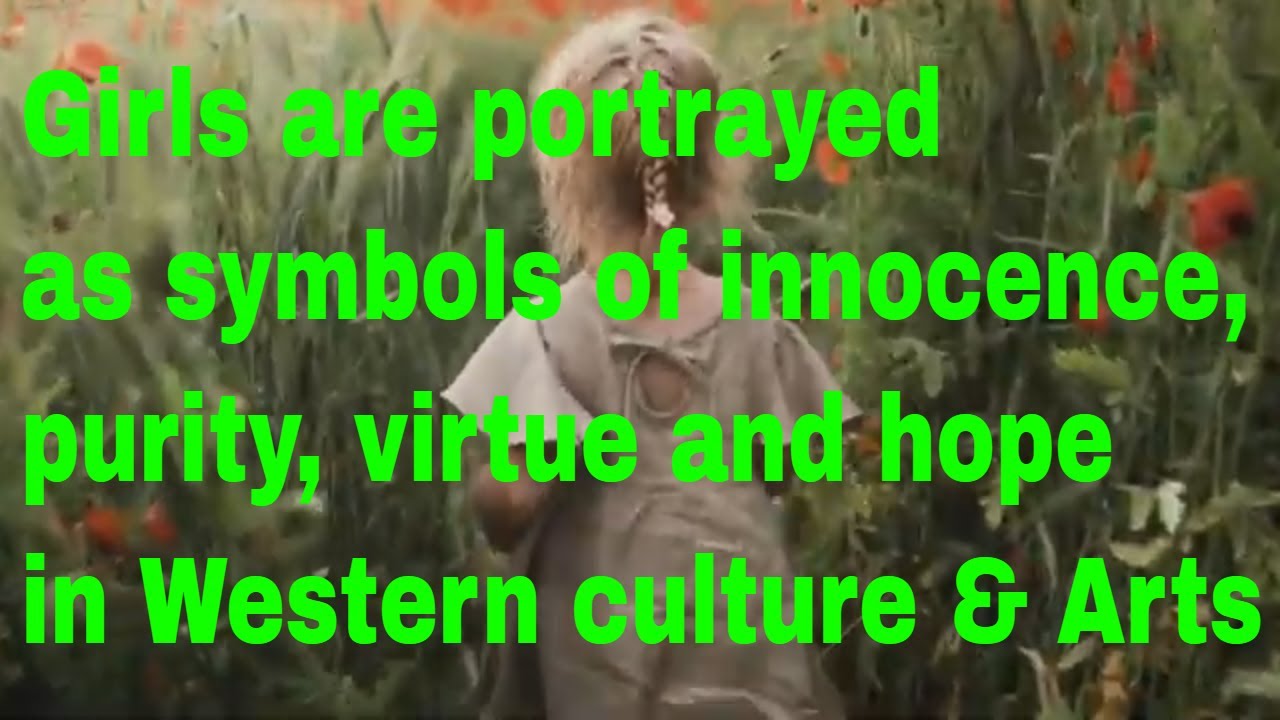 Girls are portrayed as symbols of innocence, purity, virtue and hope in ...