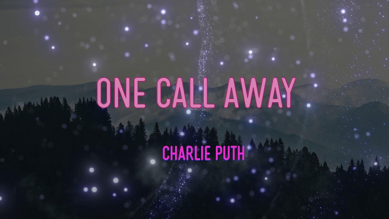 Charlie Puth - One Call Away Lyrics | I'm Only One Call Away - YouTube