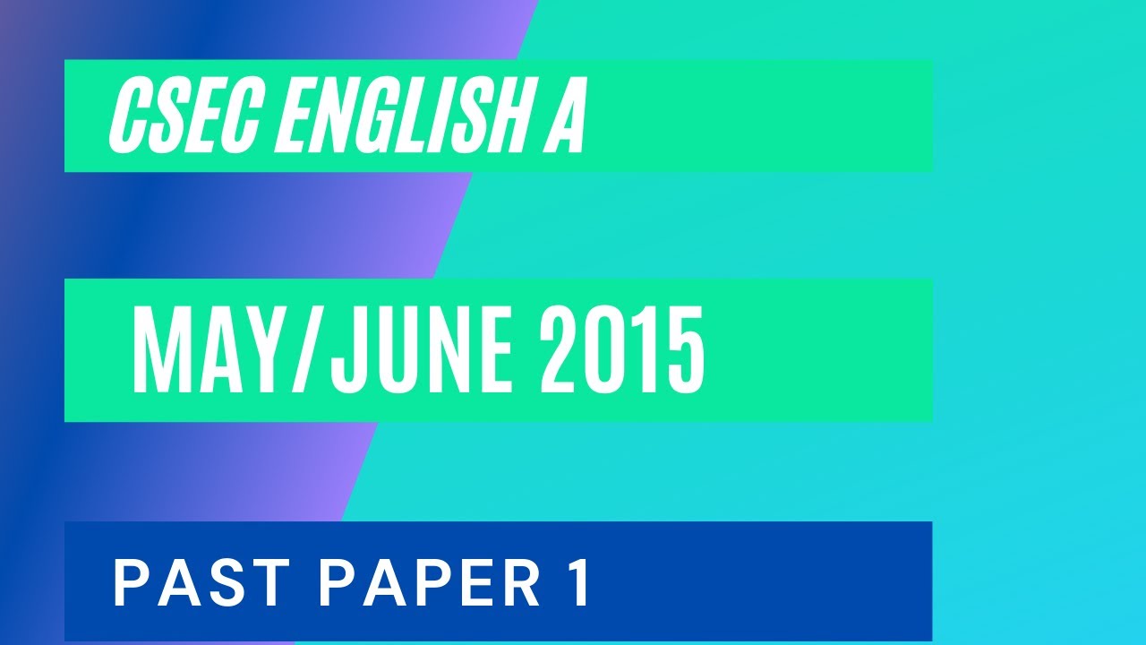 CSEC English A May/June 2015 Past Paper 1/Multiple Choice (Part 2 ...