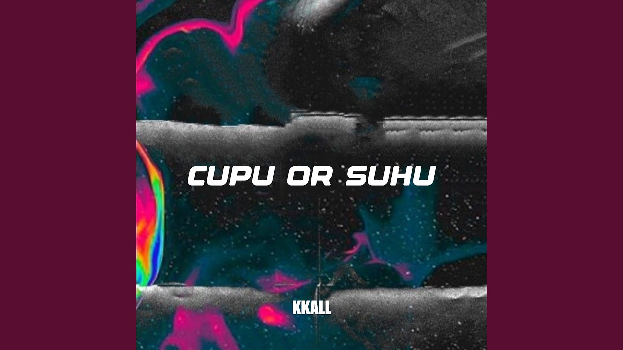 Cupu Or Suhu - YouTube