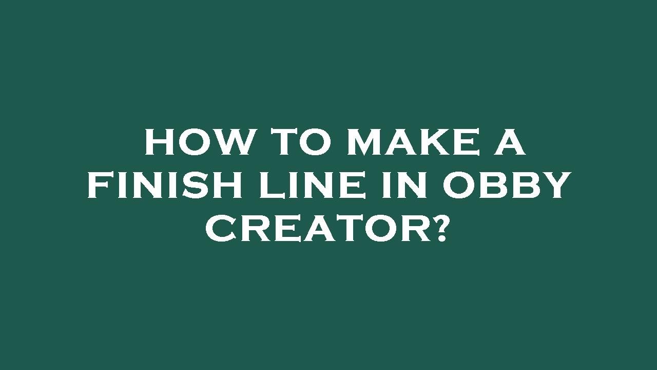 How to make a finish line in obby creator? - YouTube