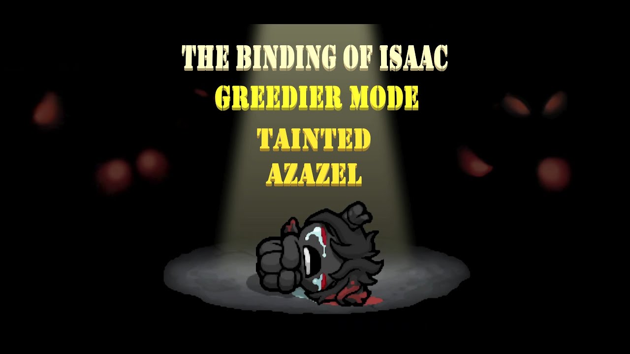 The Binding of Isaac: Repentance - Greedier Mode - Tainted Azazel - YouTube