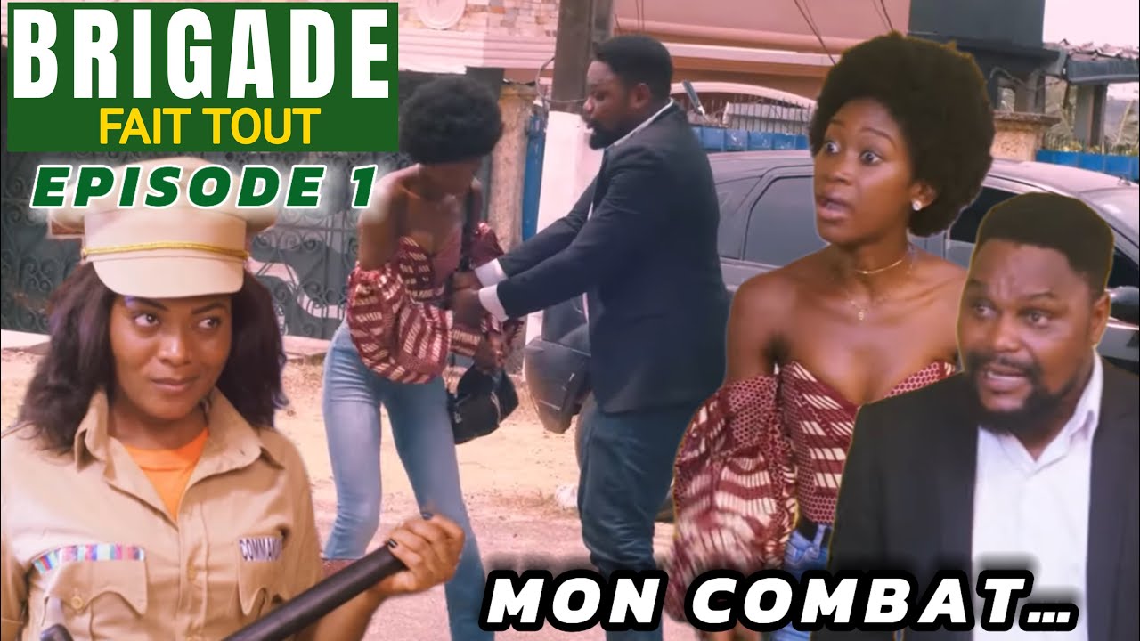 Brigade fait tout ( série africaine) épisode 1 - saison 2 - Mon Combat ...