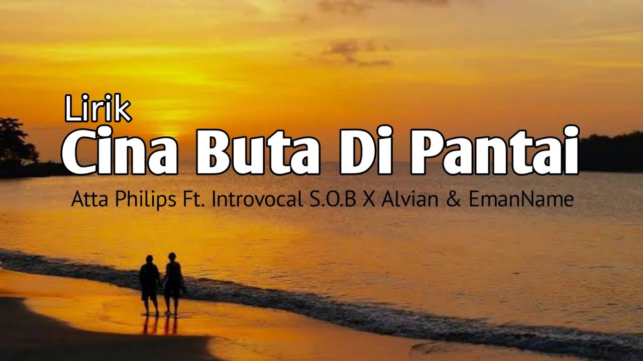 Lirik Cina Buta Di Pantai||Atta Philips Ft.Introvocal S.O.B X Alvian ...