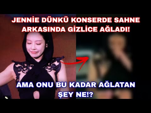 Jennie dünkü konserde sahne arkasında gizlice ağladı! Ama bu kadar ağlatan şey ne!?