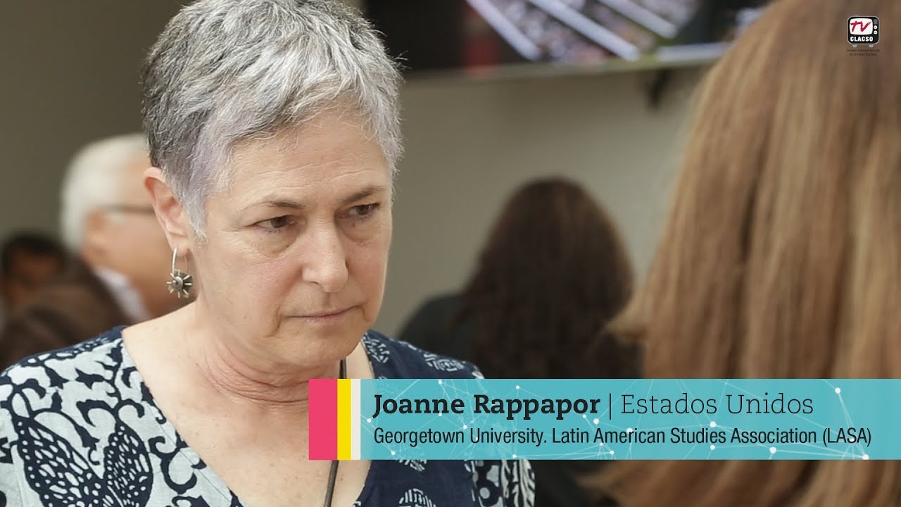 Joanne Rappaport: "En EEUU tenemos que reconocer que en Latinoamérica ...
