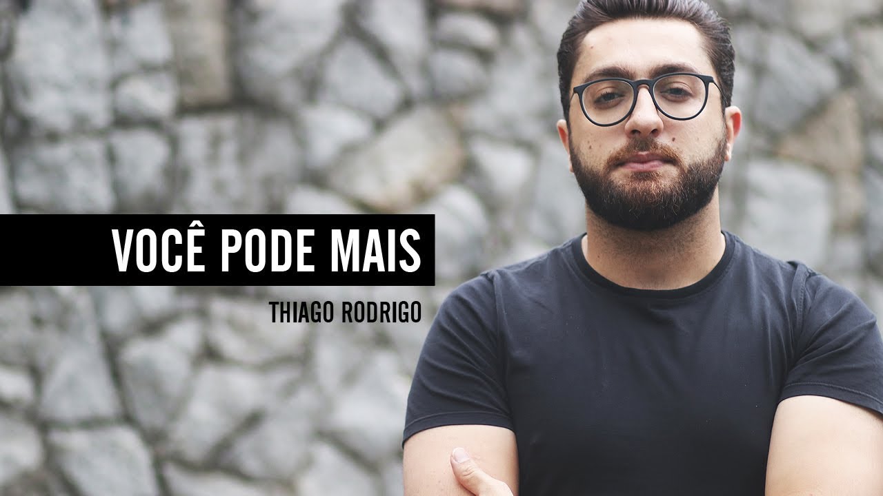 Você pode mais - Thiago Rodrigo - YouTube