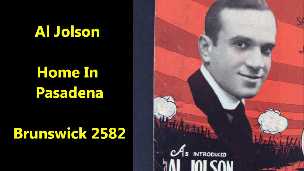 Al Jolson "Home In Pasadena" Brunswick 2582 (1924) Isham Jones - YouTube