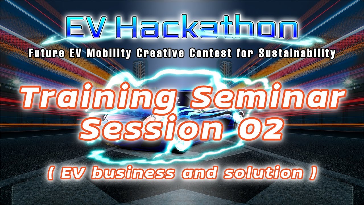 EV Hackathon: Training Seminar - Session 02 (Translated) - YouTube