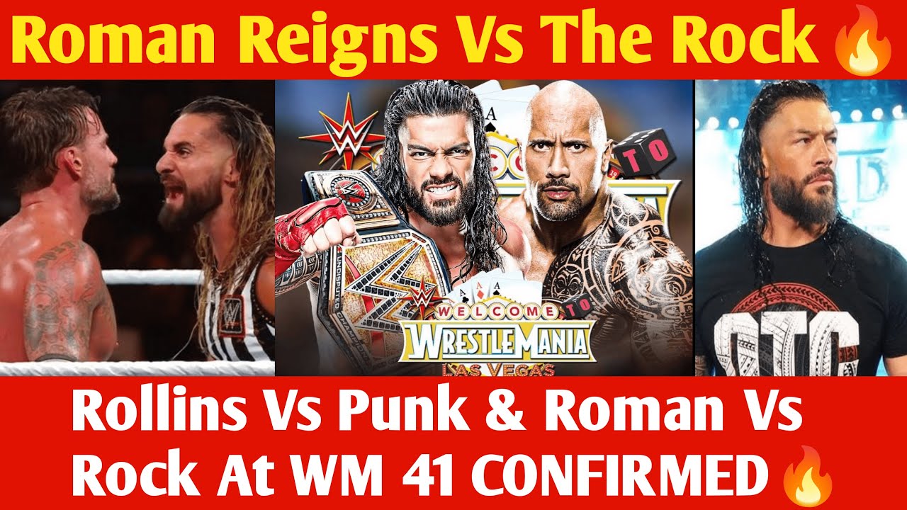 OMG!😱 Roman Reigns Vs The Rock AT WM 41 CONFIRMED🤯| CM Punk Vs Seth ...