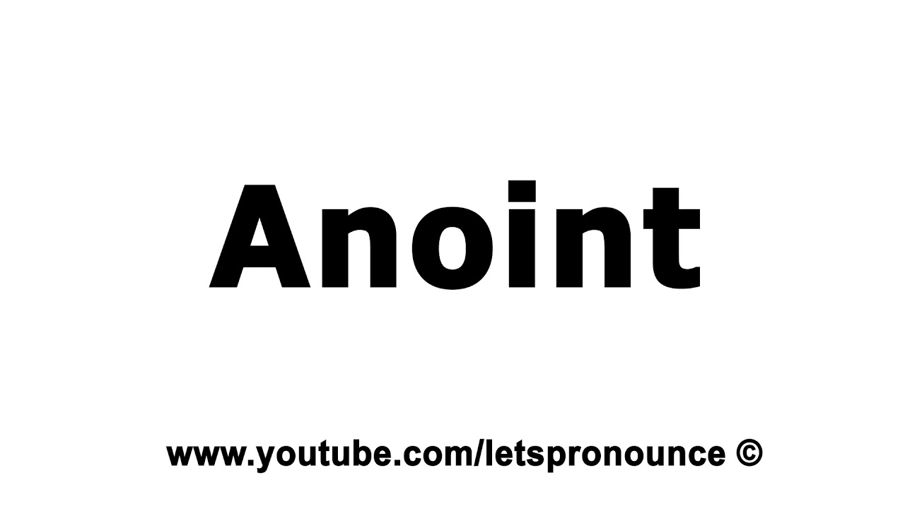 How to Pronounce Anoint - YouTube