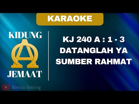 KIDUNG JEMAAT | KJ 240 A : 1 - 3 " DATANGLAH YA SUMBER RAHMAT ...