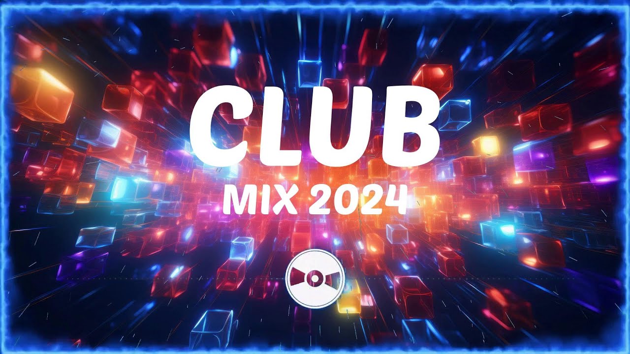 CLUB MUSIC MIX 2024 🔥 Club Mix Mashups & Remixes of Popular Songs 🔥 DJ ...
