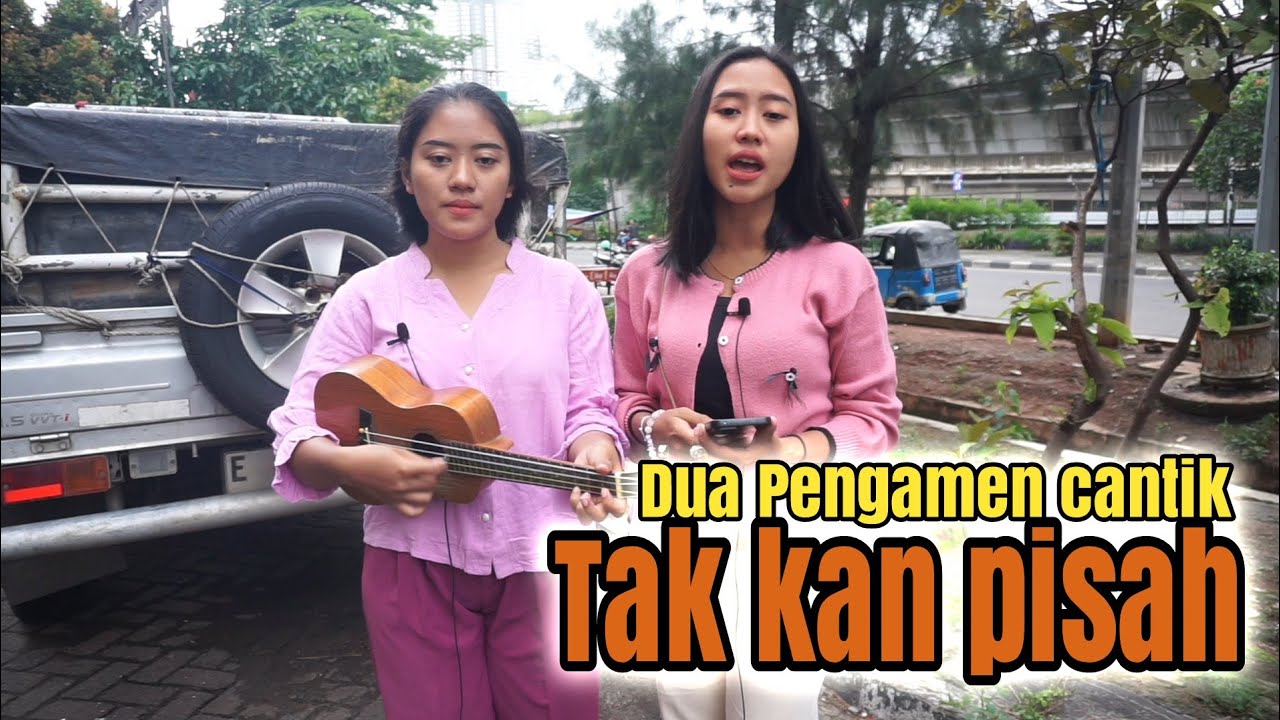 dua pengamen cantik bikin salting..!!!jomblo bakal meleleh tak kan pisah - YouTube