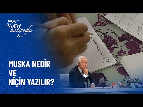 Muska nedir ve niçin yazılır? - Nihat Hatipoğlu Sorularınızı Cevaplıyor 15 Ekim