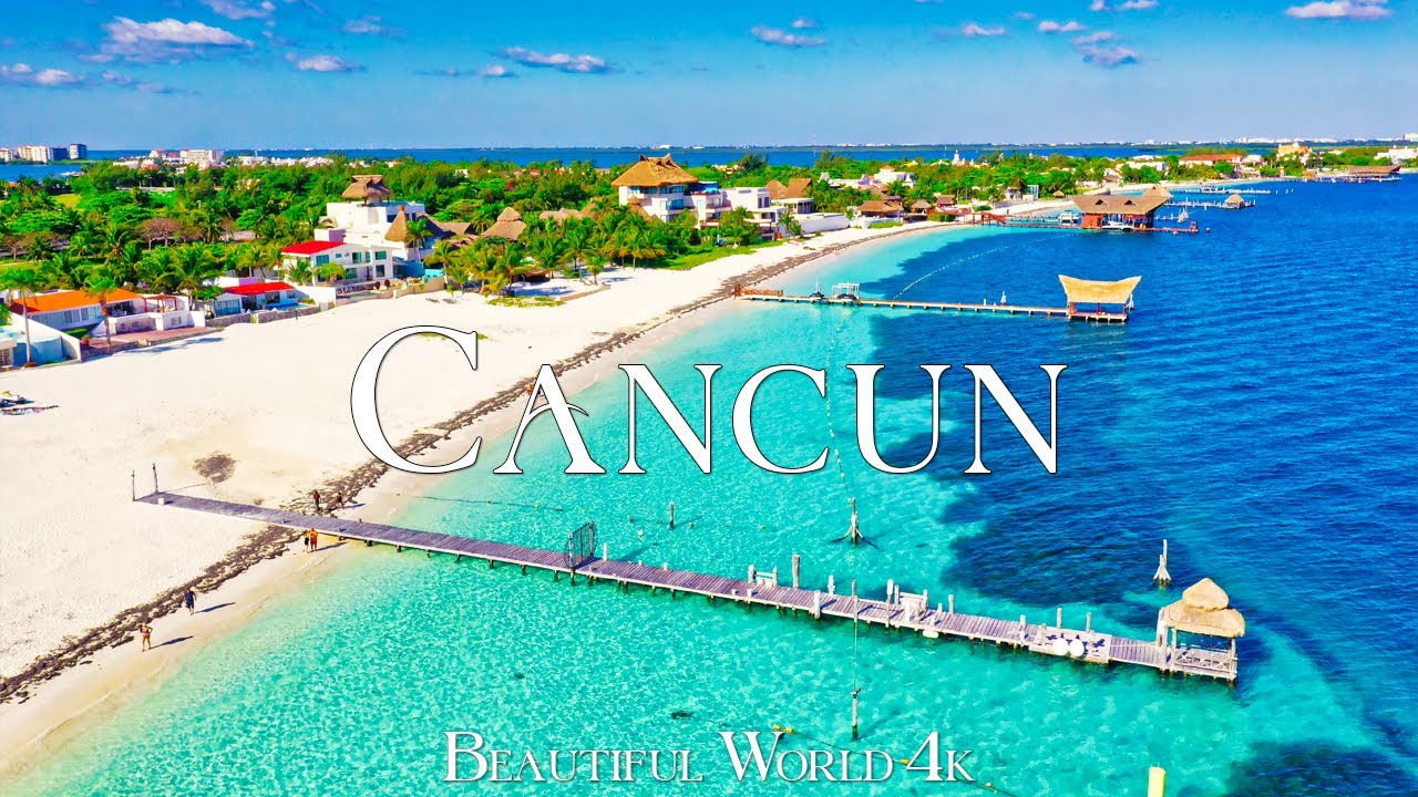 Cancun 4K Amazing Aerial Film - Calming Piano Music - Beautiful Nature ...