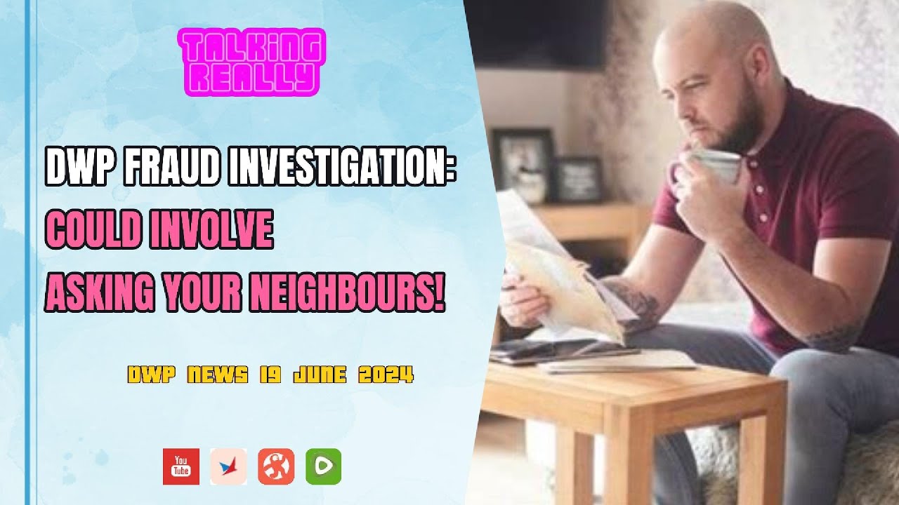 DWP can contact your neighbours | Talking Really Channel | DWP News ...