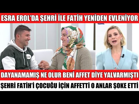 ESRA EROL'DA ŞEHRİ İLE FATİH YENİDEN EVLENECEKLERİNİ AÇIKLADI ŞEHRİDEN AF DİLEDİ BARIŞTILAR ŞOK OLAY