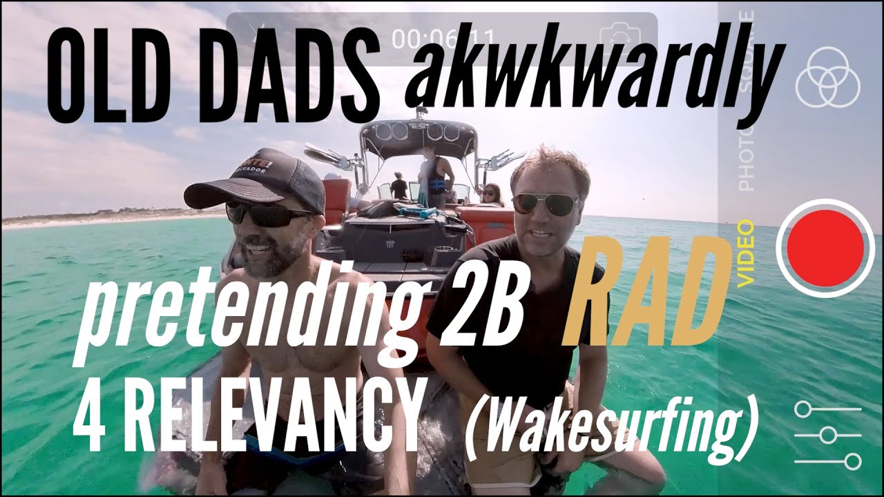 OLD DADS AWKWARDLY PRETENDING 2B RAD 4 RELEVANCY - episode 3: WAKESURFING THE GULF - YouTube
