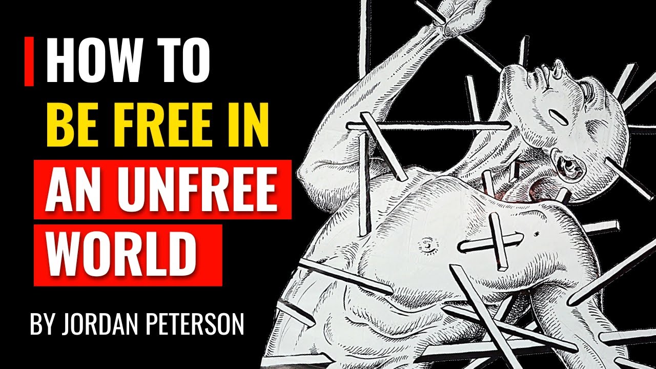 Jordan Peterson - How To Be Free In An Unfree World - YouTube