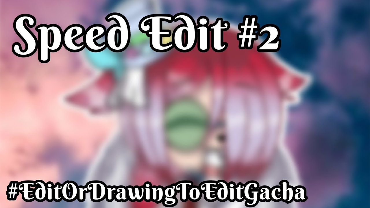 SpeedEdit #2 #EditOrDrawingToEditGacha - YouTube