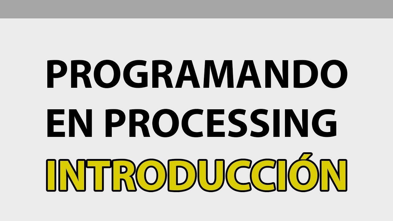 Programando en Processing - INTRODUCCIÓN - YouTube