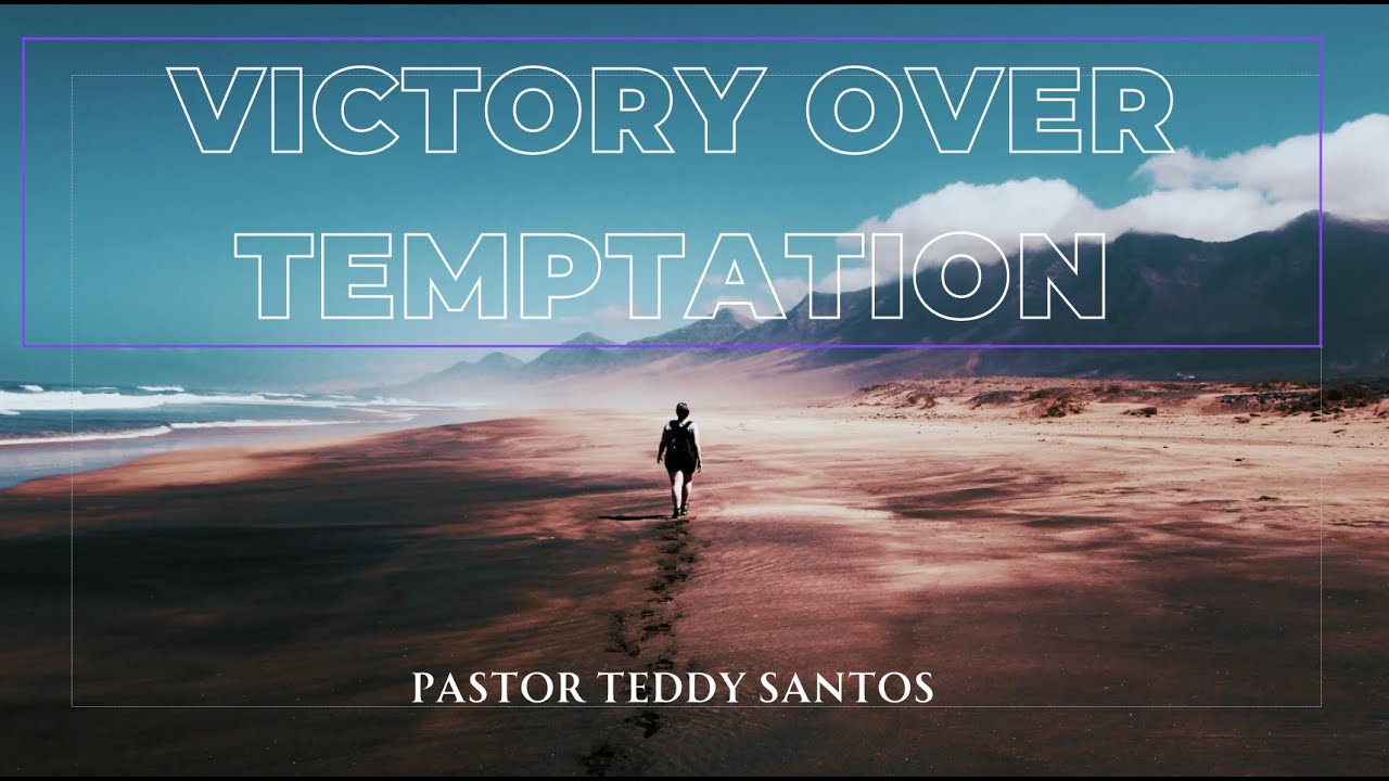 "Victory Over Temptation", Pastor Teddy Santos at BCFC, May 08, 2024 ...