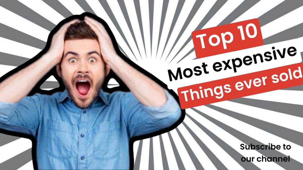 Top 10 Most Expensive Things Ever Sold! - YouTube