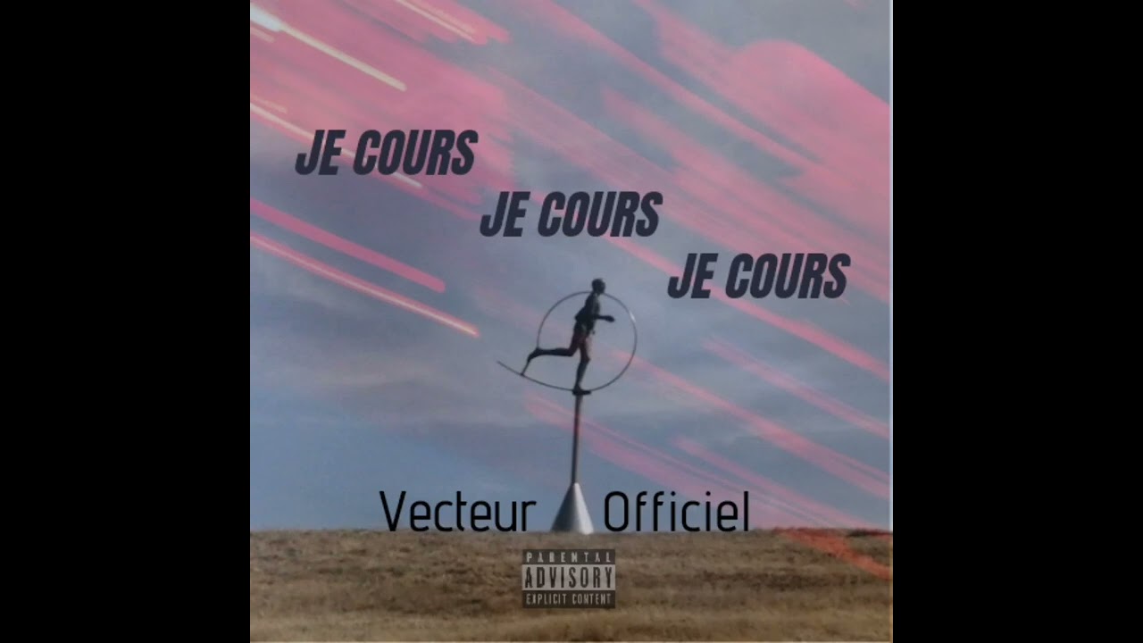 Vecteur Officiel - JE COURS JE COURS JE COURS [Official Music] - YouTube