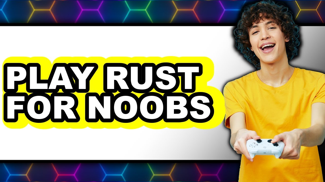 How to Play Rust for Noobs 2025 - Easy Guide - YouTube